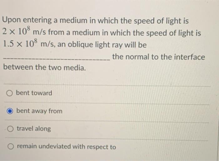 Solved Upon entering a medium in which the speed of light is | Chegg.com