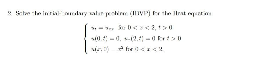 Solved 2. Solve the initial-boundary value problem (IBVP) | Chegg.com