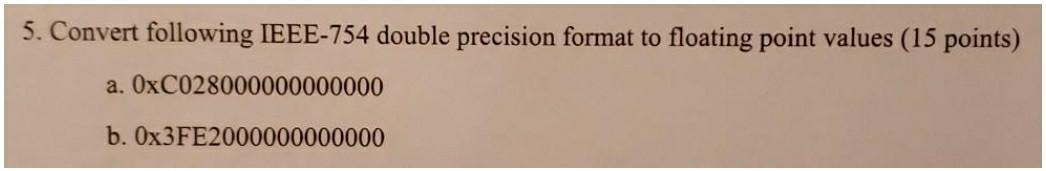 Solved 5. Convert following IEEE-754 double precision format | Chegg.com