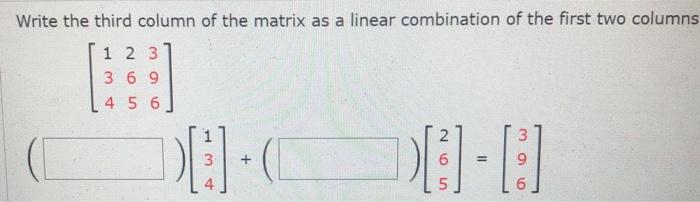 Solved Write the third column of the matrix as a linear | Chegg.com