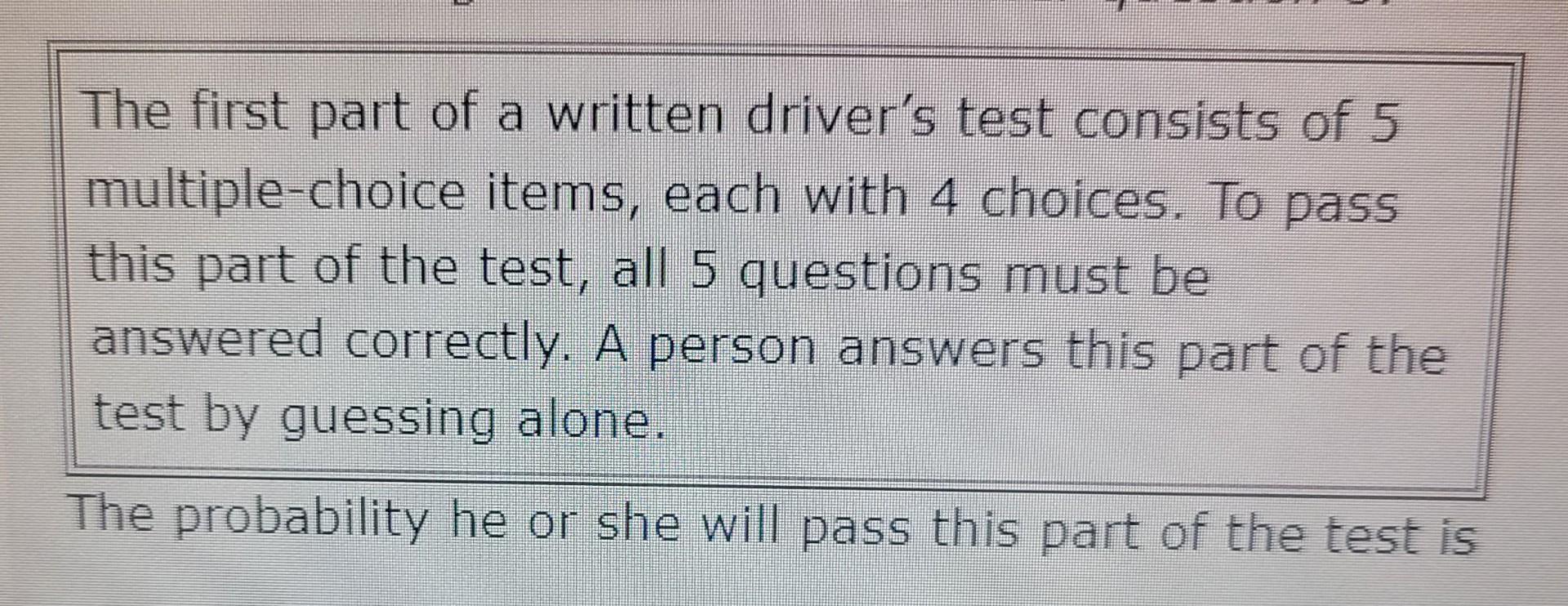 Solved The first part of a written driver's test consists of | Chegg.com