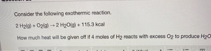Solved Consider the following exothermic reaction. 2 H2(g) + | Chegg.com