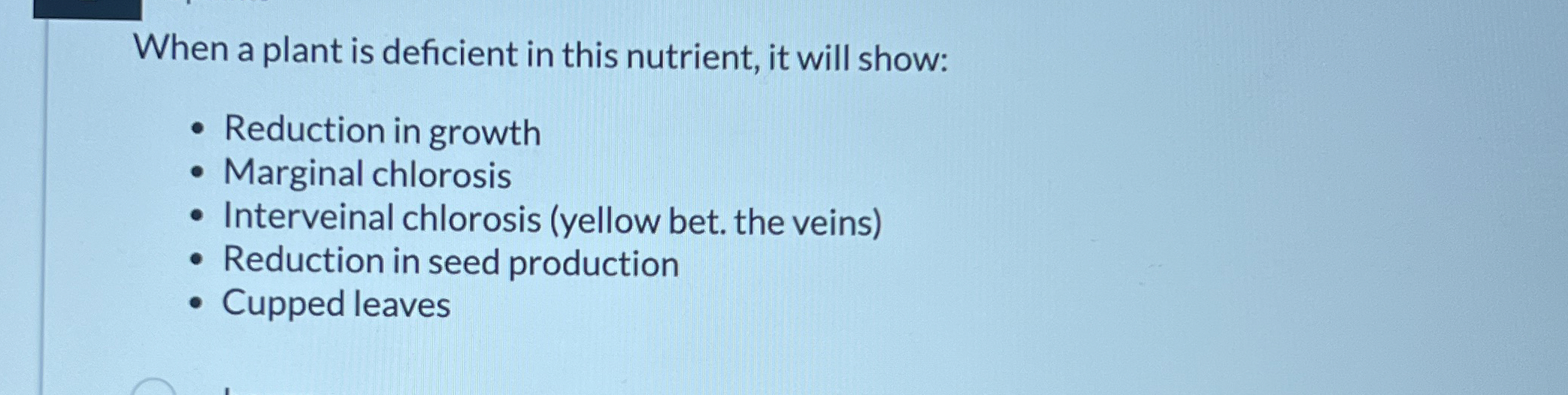 Solved When a plant is deficient in this nutrient, it will | Chegg.com