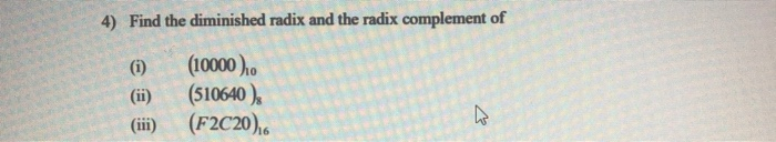Solved 4) Find the diminished radix and the radix complement | Chegg.com