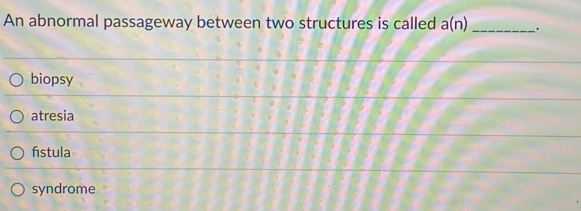 Solved An abnormal passageway between two structures is | Chegg.com
