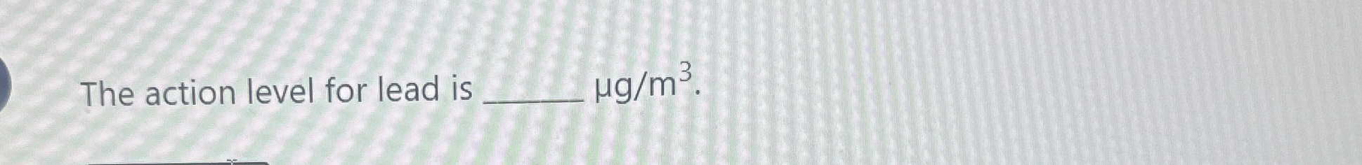 Solved The action level for lead is q, μgm3. | Chegg.com