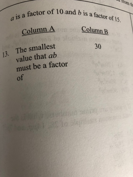 Solved a is a factor of 10 and b is a factor of 15. Column B | Chegg.com