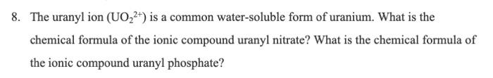 Solved 8. The uranyl ion (UO22+) is a common water-soluble | Chegg.com