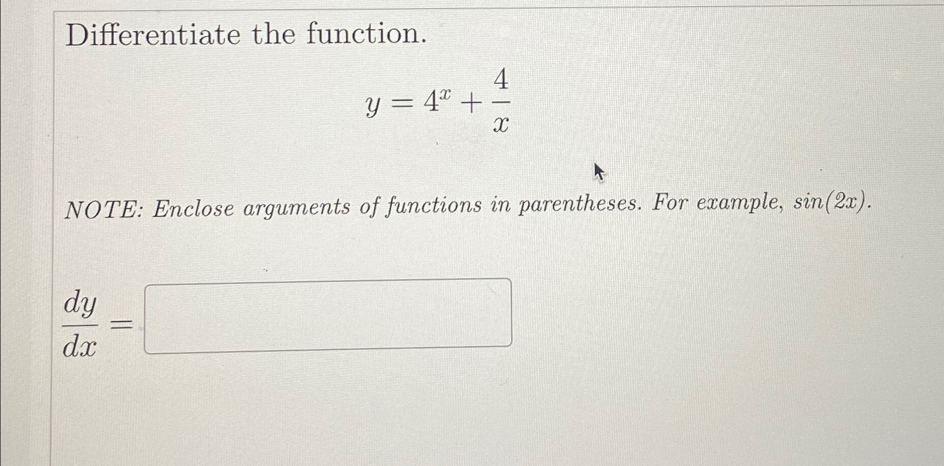 Solved Differentiate the function.y=4x+4xNOTE: Enclose | Chegg.com