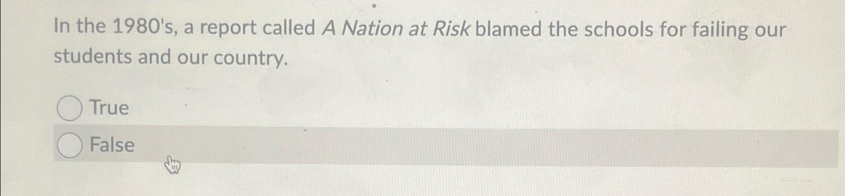 Solved In the 1980 's, ﻿a report called A Nation at Risk | Chegg.com