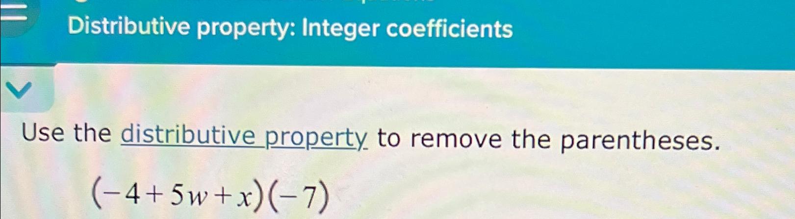 Solved Distributive property: Integer coefficientsUse the | Chegg.com