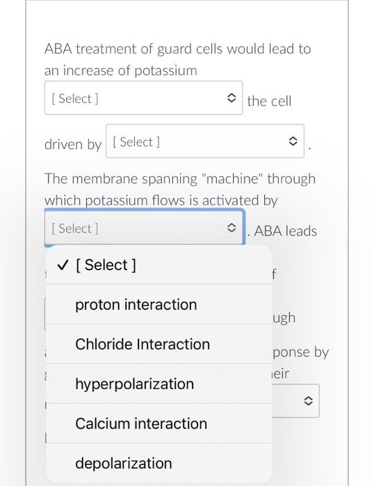 Solved ABA treatment of guard cells would lead to an | Chegg.com