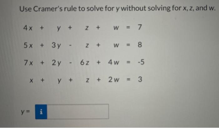 Solved Use Cramer's rule to solve for y without solving for | Chegg.com