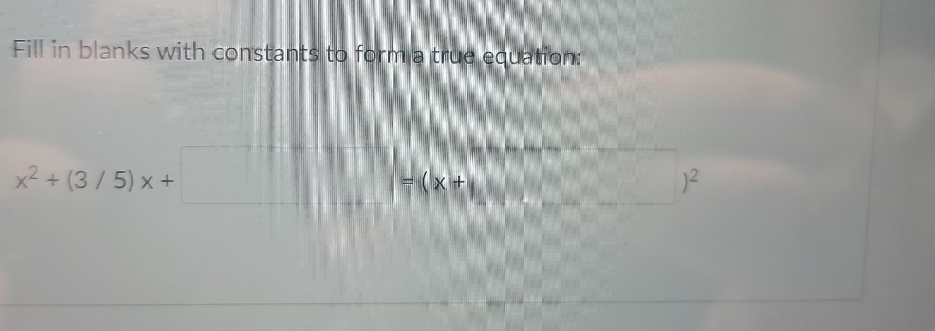 Solved Fill in blanks with constants to form a true | Chegg.com