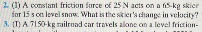 Solved 2. (I) A constant friction force of 25 N acts on a | Chegg.com