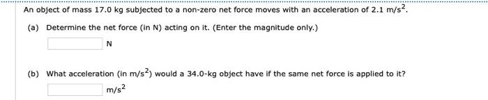 Solved An object of mass 17.0 kg subjected to a non-zero net | Chegg.com