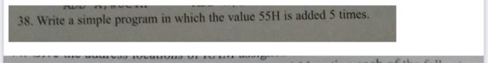 Solved 38. Write a simple program in which the value 55H is | Chegg.com