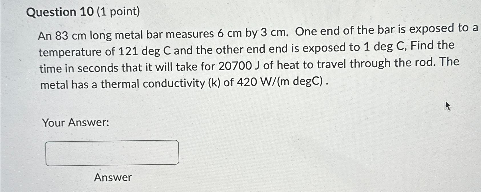 Solved Question 10 (1 point)\\nAn 83cm long metal bar | Chegg.com