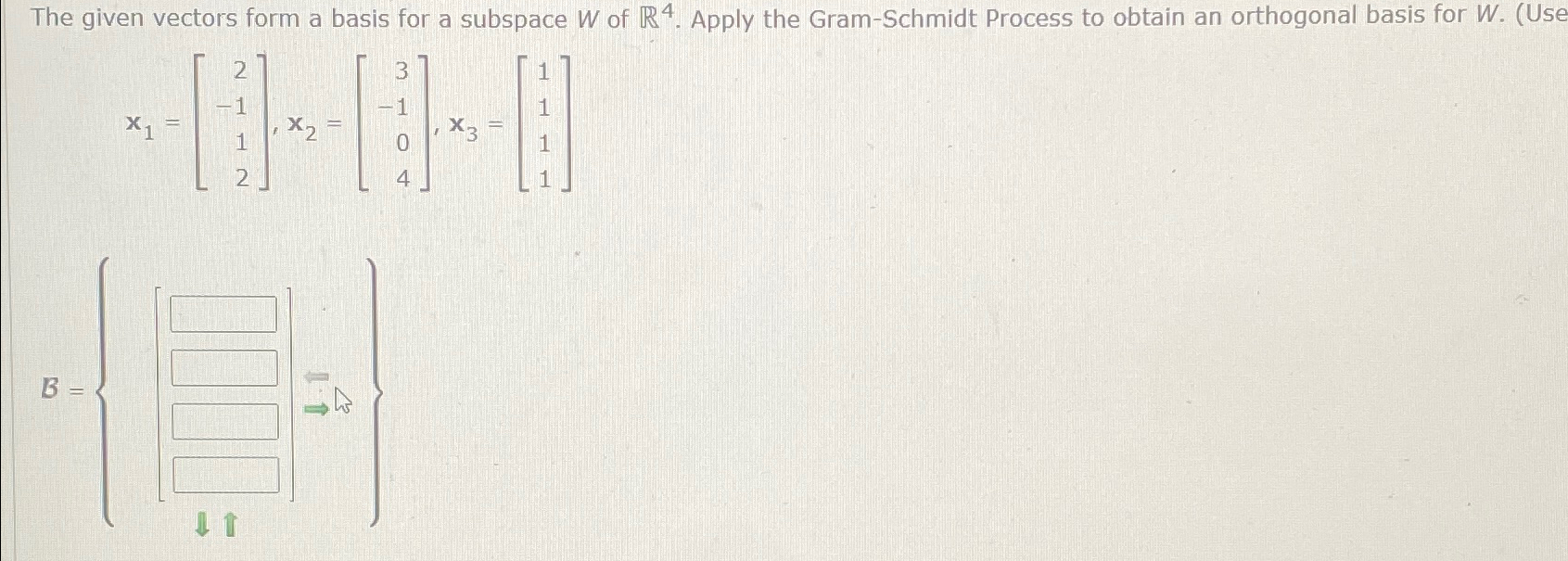 Solved The given vectors form a basis for a subspace W ﻿of | Chegg.com