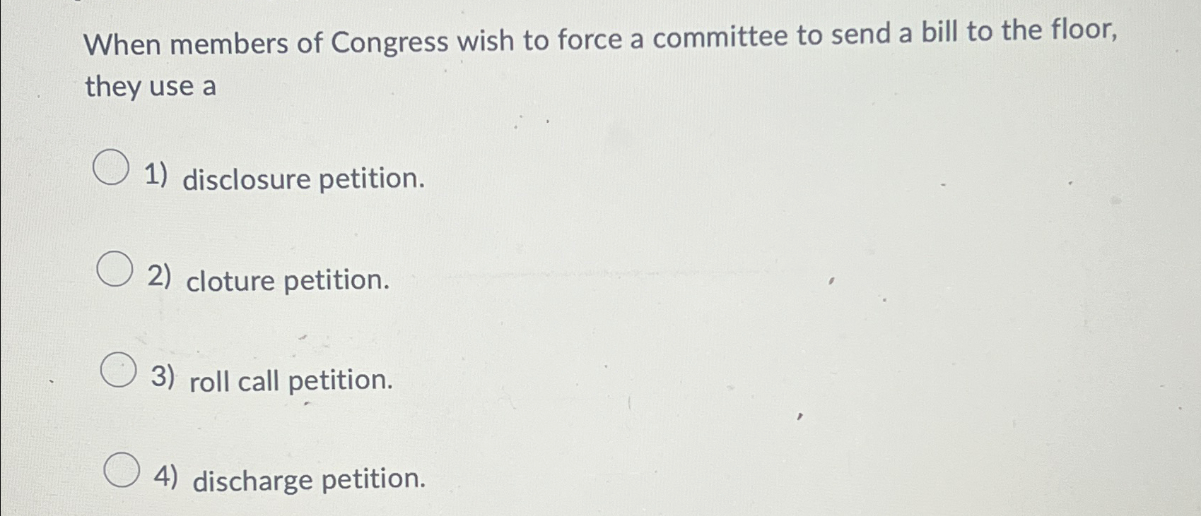 Solved When members of Congress wish to force a committee to | Chegg.com