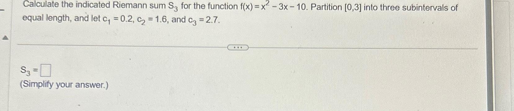 Solved Calculate the indicated Riemann sum S3 ﻿for the | Chegg.com