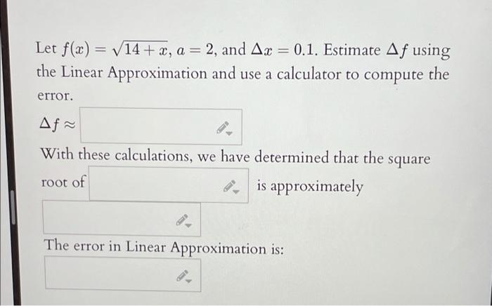 Solved Let f(x) = V14+x, a= 2, and Ax = 0.1. Estimate Af | Chegg.com