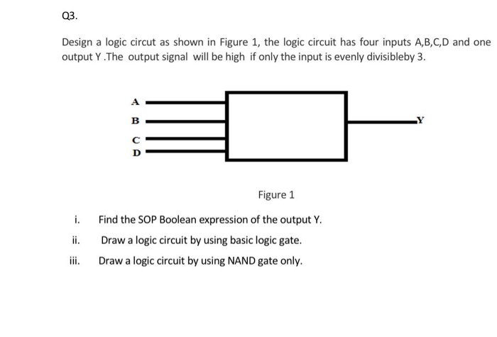 Solved Q3. Design a logic circut as shown in Figure 1, the | Chegg.com