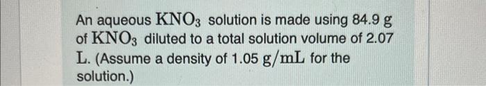Solved An aqueous KNO3 solution is made using 84.9 g of KNO3 | Chegg.com