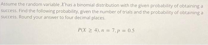 Solved Assume the random variable X has a binomial | Chegg.com