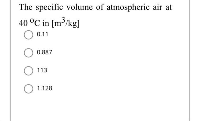 Solved The specific volume of atmospheric air at 40∘C in | Chegg.com