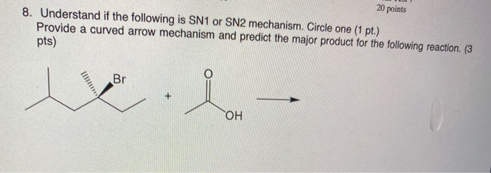 Solved 20 points 8. Understand if the following is SN1 or | Chegg.com