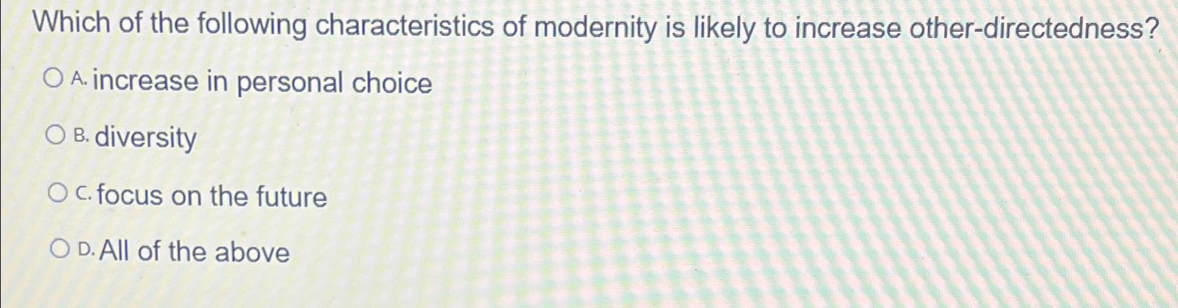 Solved Which of the following characteristics of modernity | Chegg.com