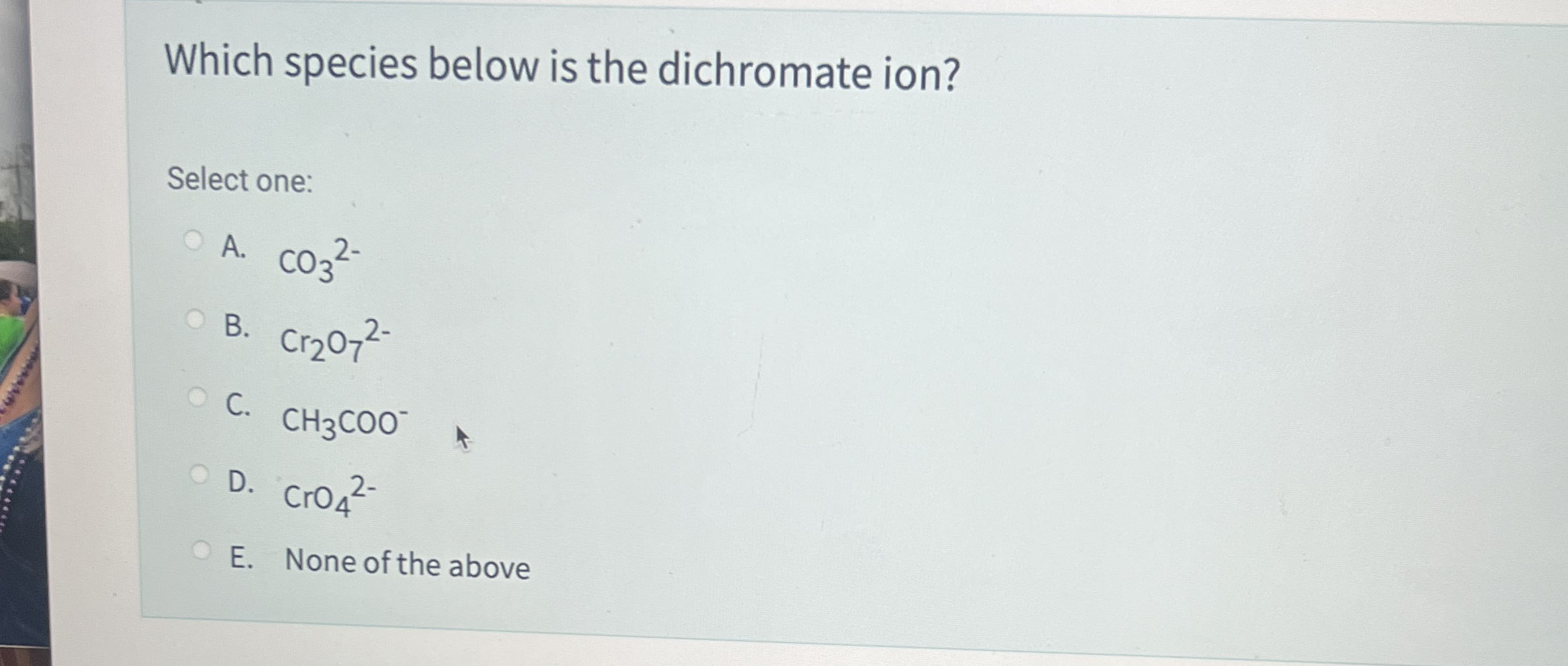 Solved Which species below is the dichromate ion?Select | Chegg.com