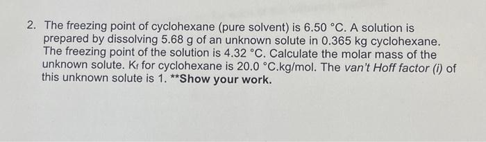 Solved 2. The freezing point of cyclohexane (pure solvent) | Chegg.com