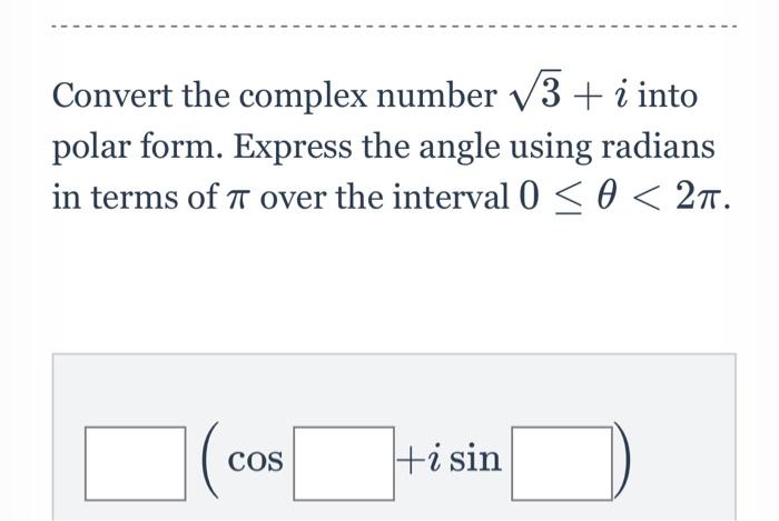 Solved Convert the complex number √3+ i into polar form. | Chegg.com