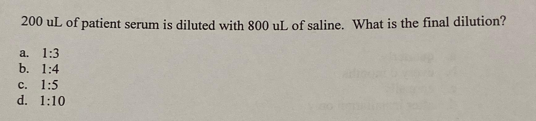 Solved 200uL ﻿of patient serum is diluted with 800uL ﻿of | Chegg.com