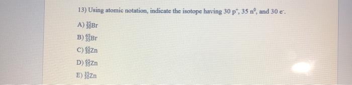Solved 13 Using Atomic Notation Indicate The Isotope 3612