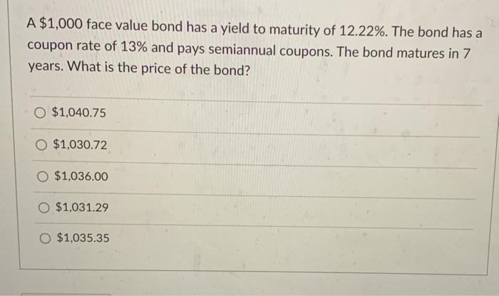 Solved A $1,000 face value bond has a yield to maturity of | Chegg.com