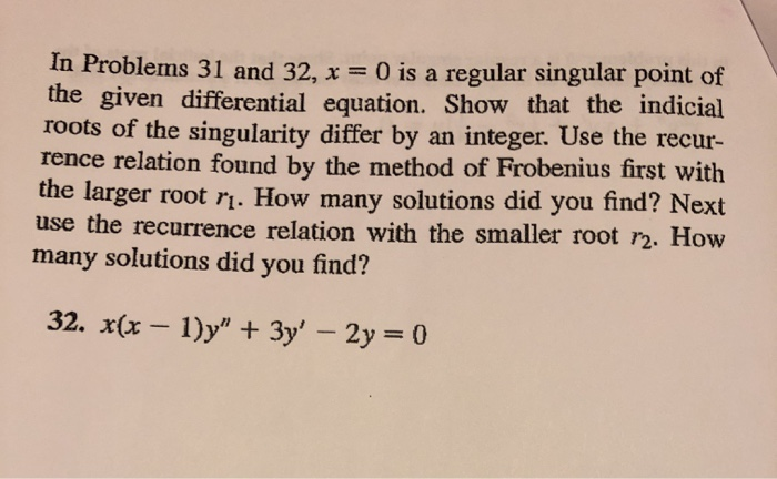 Solved In Problems 31 and 32, x = 0 is a regular singular | Chegg.com