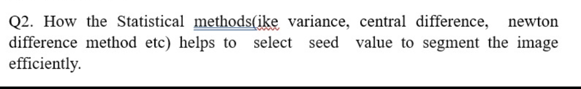 Solved Q2. ﻿How the Statistical methods(ike variance, | Chegg.com
