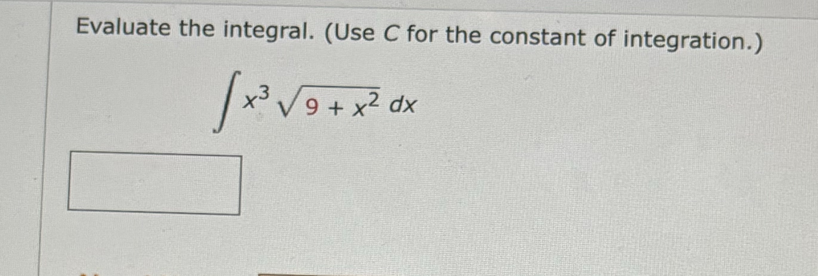 Solved Evaluate the integral. (Use C ﻿for the constant of | Chegg.com