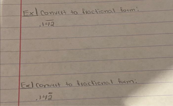 Solved Exl Convert to fractional form: .142 Ex) Convert to | Chegg.com