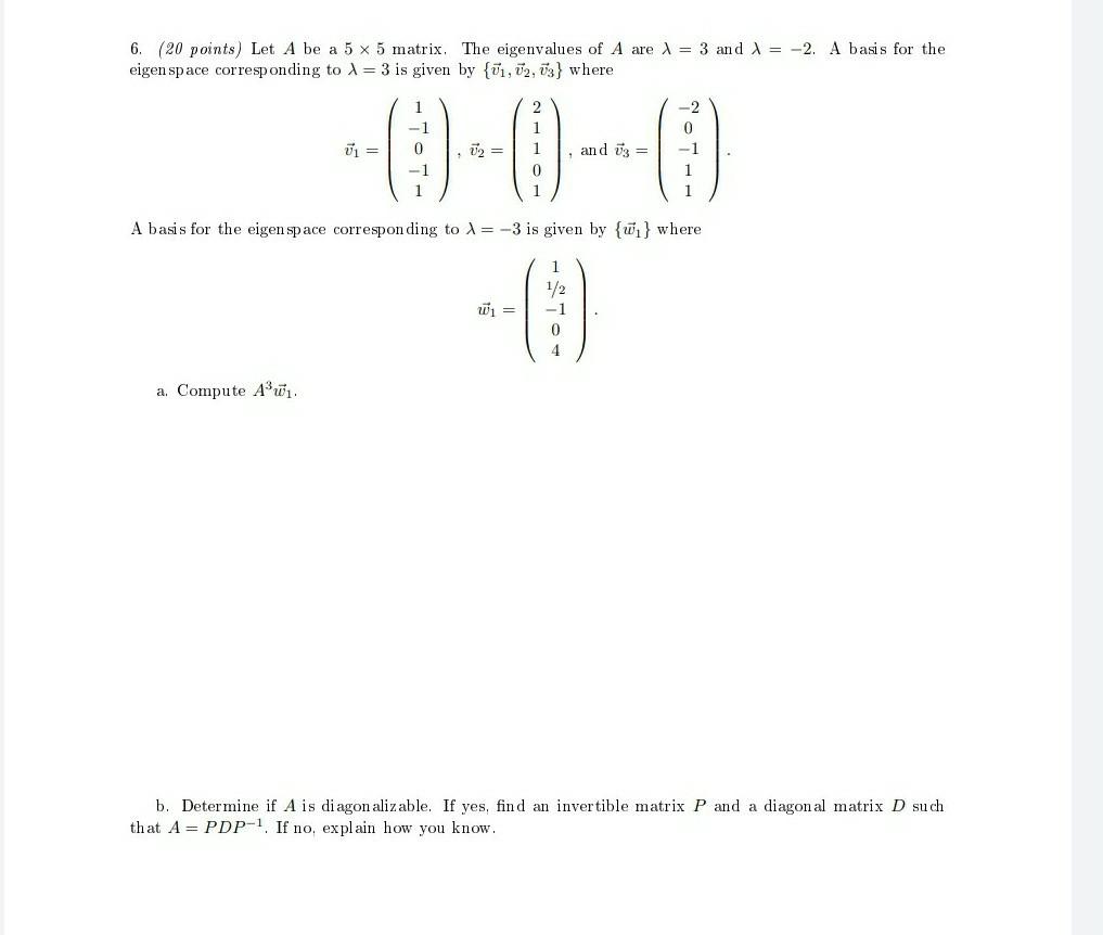 Solved 6. (20 points) Let A ben 5 x matrix. The eigenvalues | Chegg.com Solved 6. (20 points) Let A ben 5 x matrix. The eigenvalues | Chegg.com