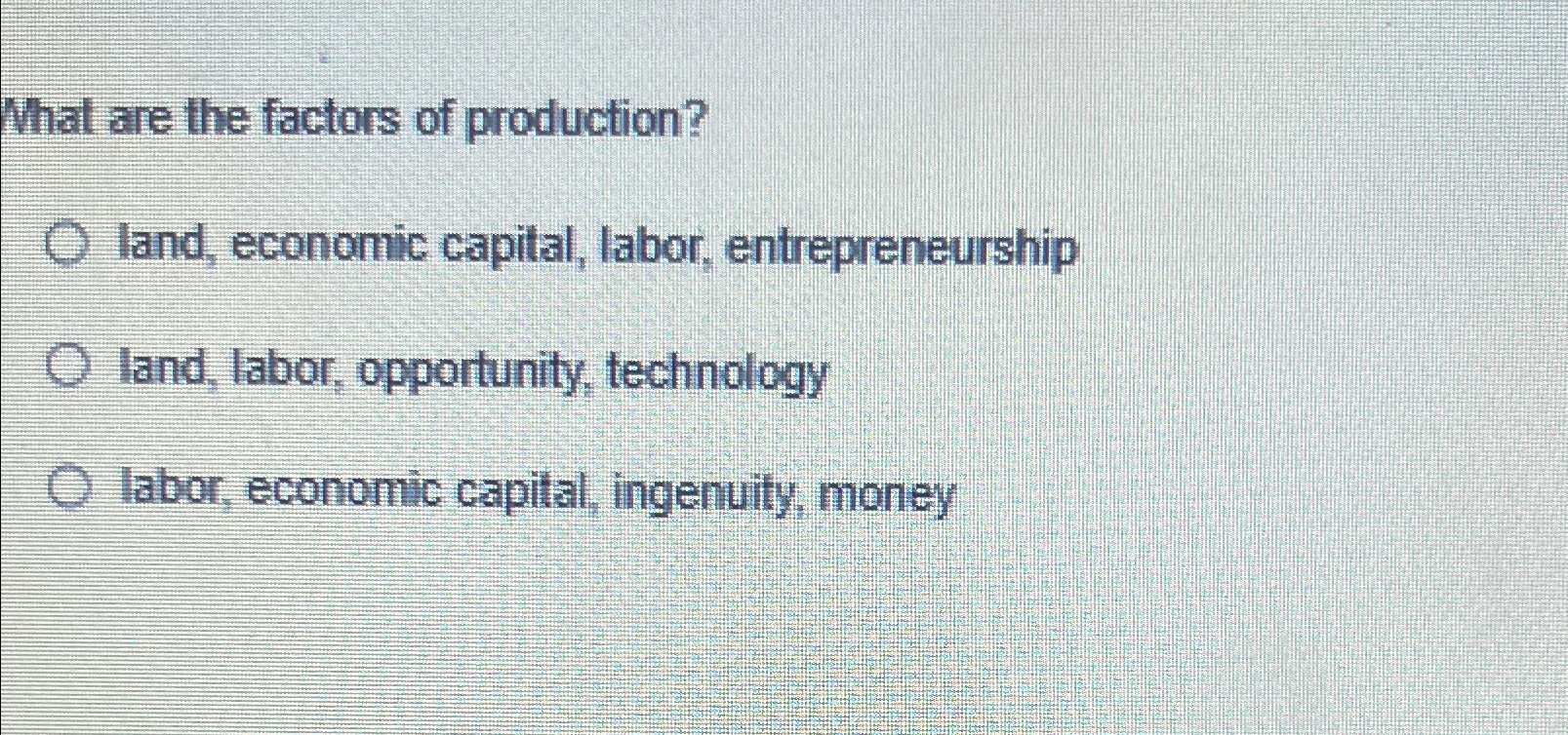 Solved What are the factors of production?land, economic | Chegg.com