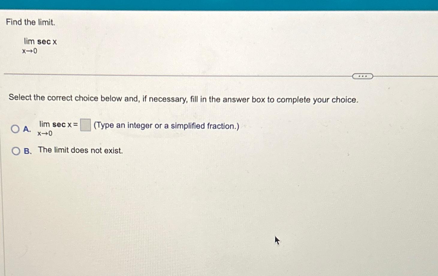 Solved Find the limit.limx→0secxSelect the correct choice | Chegg.com