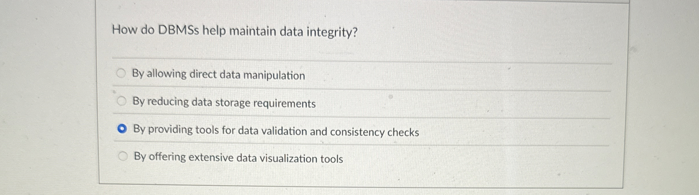 Solved How do DBMSs help maintain data integrity?By allowing | Chegg.com