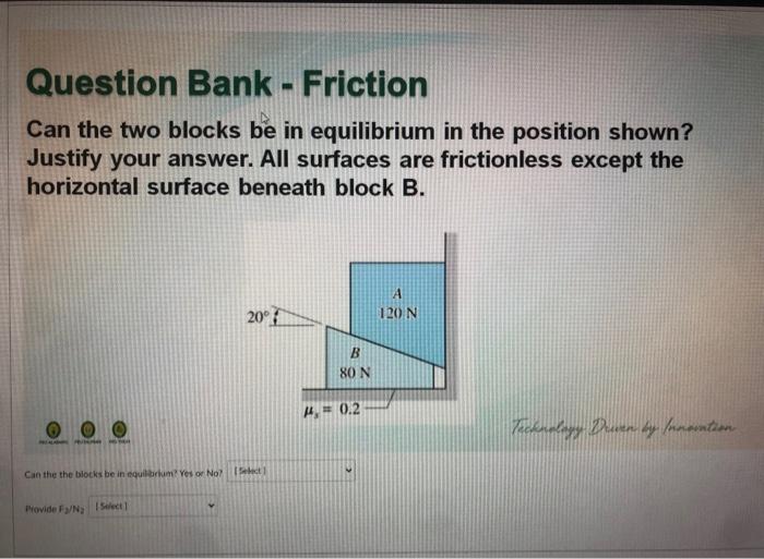 Solved Question Bank - Friction Can the two blocks be in | Chegg.com