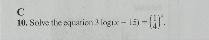 Solved 3log(x−15)=(41)x | Chegg.com