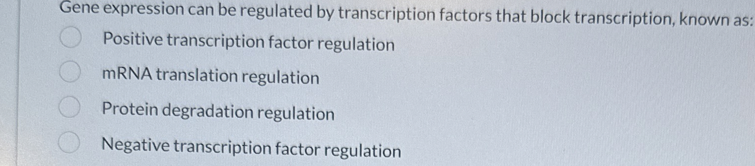 Solved Gene expression can be regulated by transcription | Chegg.com