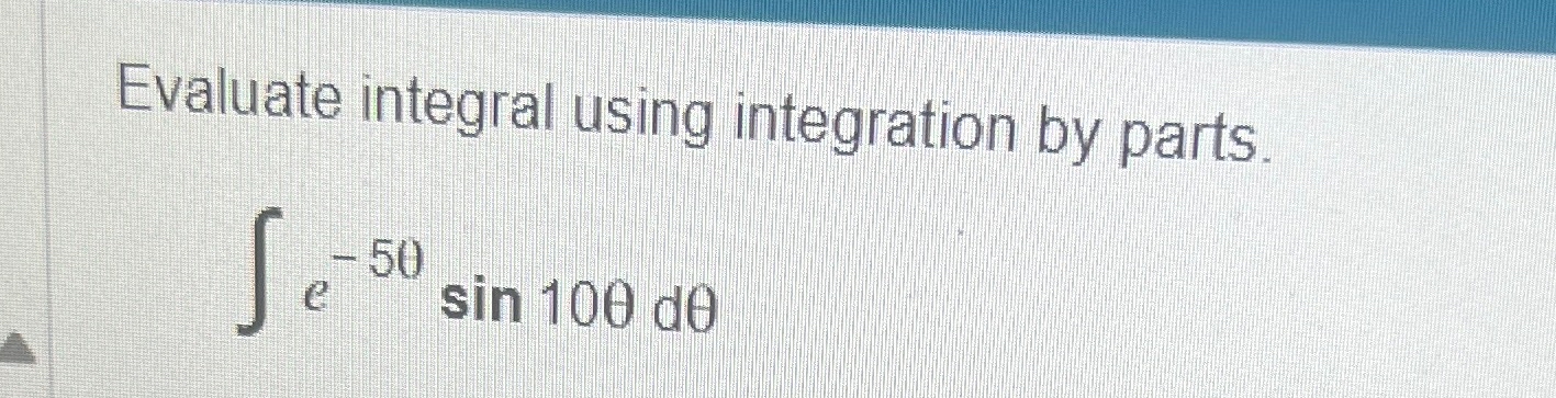 Solved Evaluate integral using integration by | Chegg.com